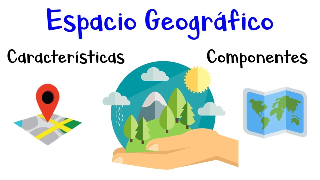 Componentes del espacio geográfico: ¡definición esencial! - Beatriz Arroyo
